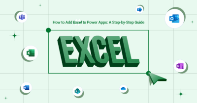 How to Add Excel to Power Apps: A Step-by-Step Guide