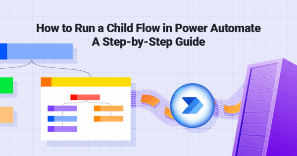 How to Run a Child Flow in Power Automate: A Step-by-Step Guide