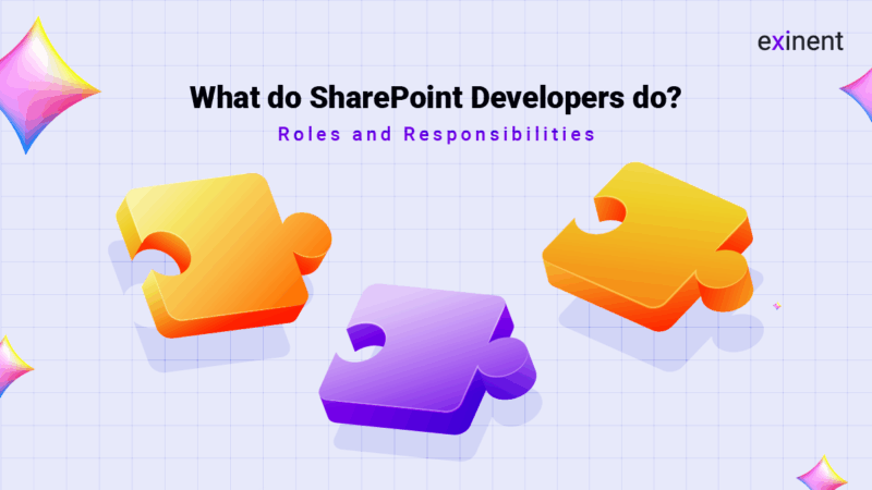 What do SharePoint Developers do? Roles and Responsibilities | Exinent