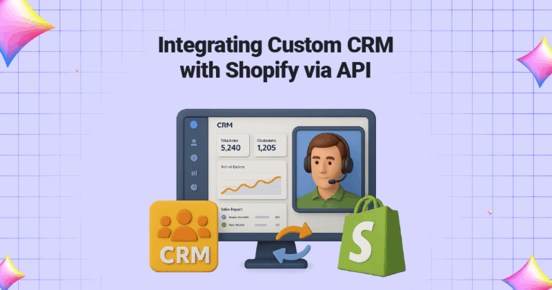 Integrating Custom CRM with Shopify via API