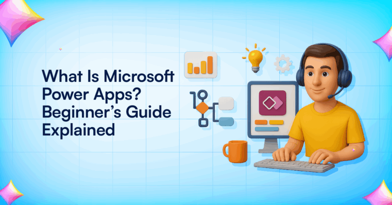 What Is Microsoft Power Apps? Beginner’s Guide Explained
