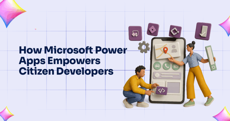 How Microsoft Power Apps Empowers Citizen Developers