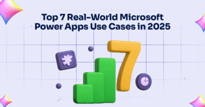 Top 7 Real-World Microsoft Power Apps Use Cases in 2025