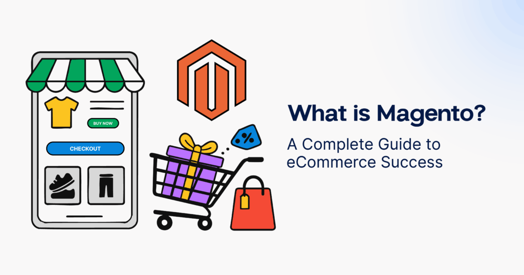 What is Magento? A Complete Guide to eCommerce Success